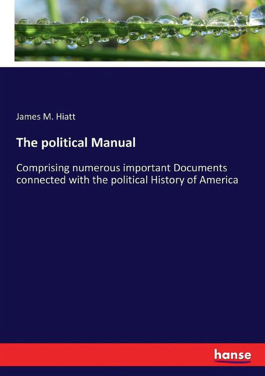 The political Manual: Comprising numerous important Documents connected ...