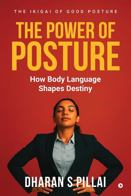 The power of Posture: How Body Language Shapes Destiny, (Paperback ...