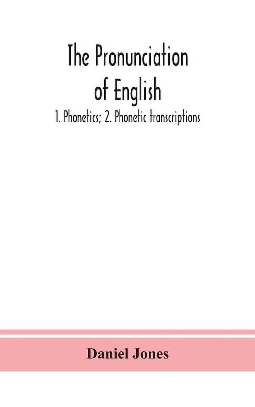 The Pronunciation Of English: 1. Phonetics; 2. Phonetic Transcriptions ...