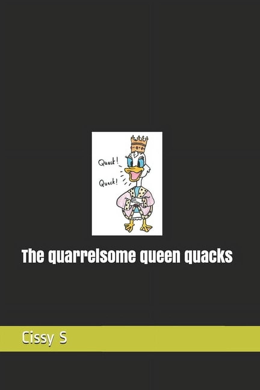 The quarrelsome queen quacks, (Paperback) - Walmart.com