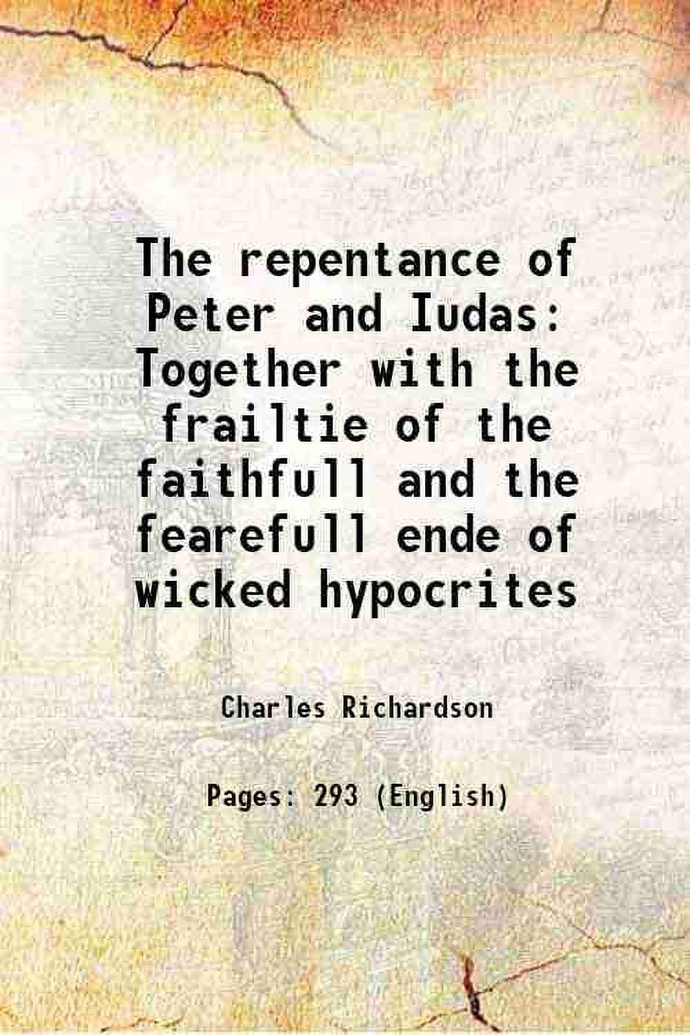 The repentance of Peter and Iudas Together with the frailtie of the ...