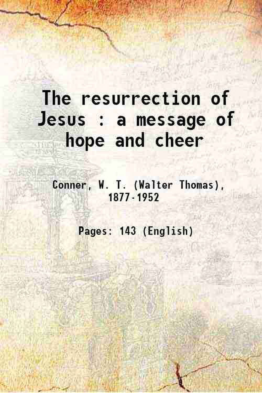 The resurrection of Jesus : a message of hope and cheer 1926 [Hardcover ...