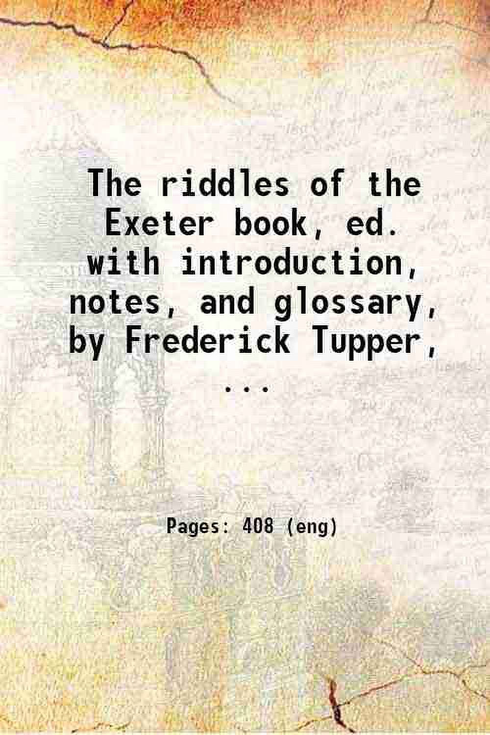 The riddles of the Exeter book, ed. with introduction, notes, and ...