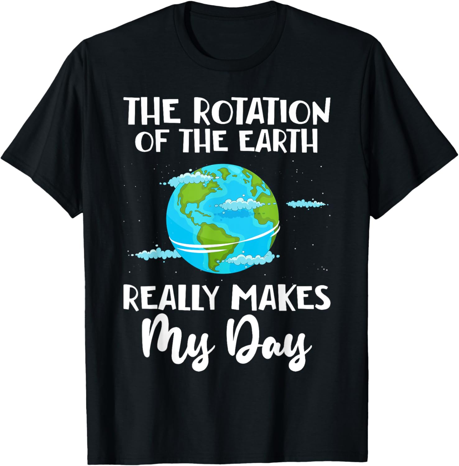 The rotation of the earth really sweetens my day, space science T-Shirt ...