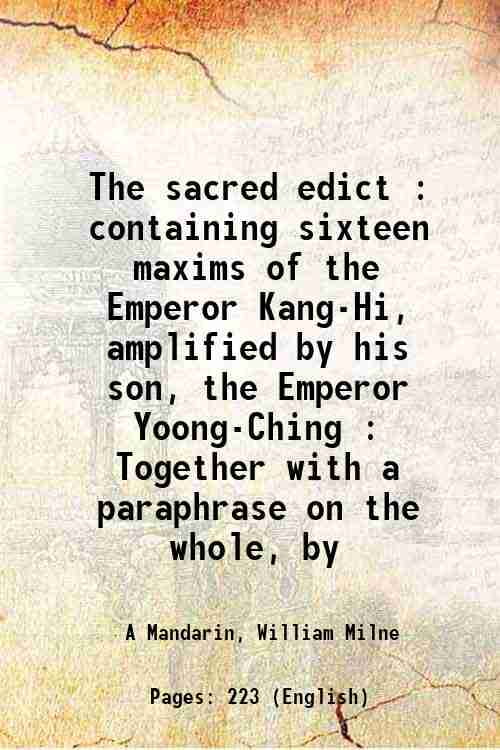 The sacred edict : containing sixteen maxims of the Emperor Kang-Hi ...