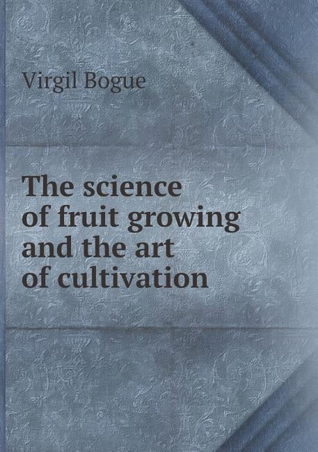 The science of fruit growing and the art of cultivation (Paperback ...