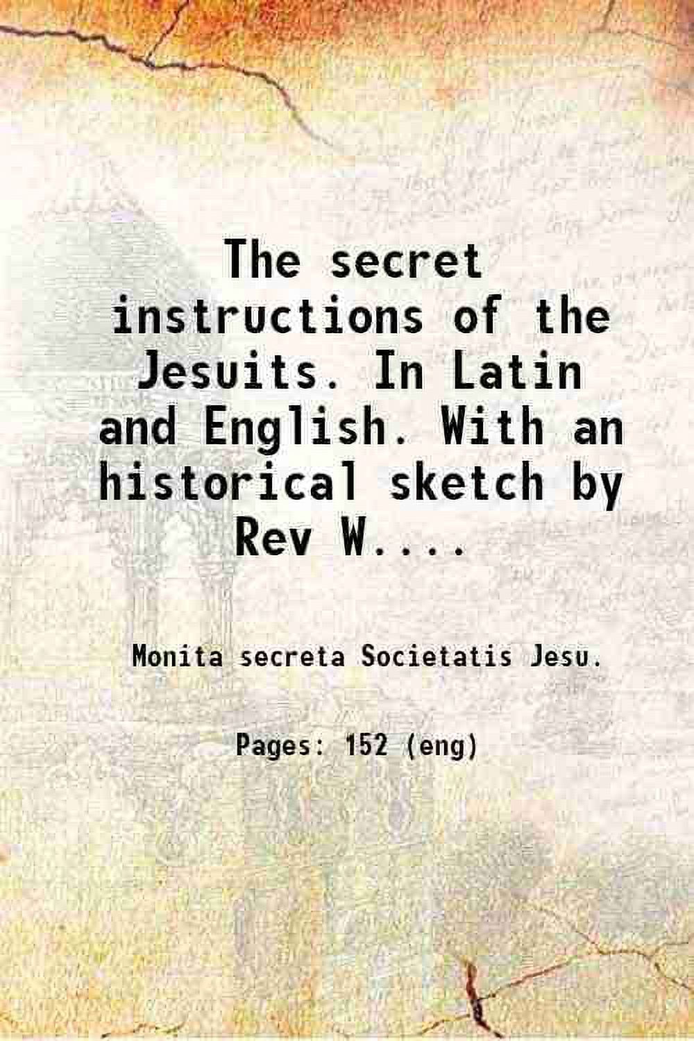 The secret instructions of the Jesuits. In Latin and English. With an ...