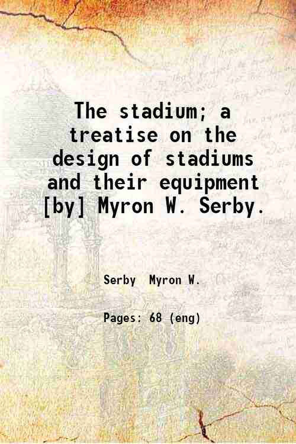 The stadium; a treatise on the design of stadiums and their equipment ...