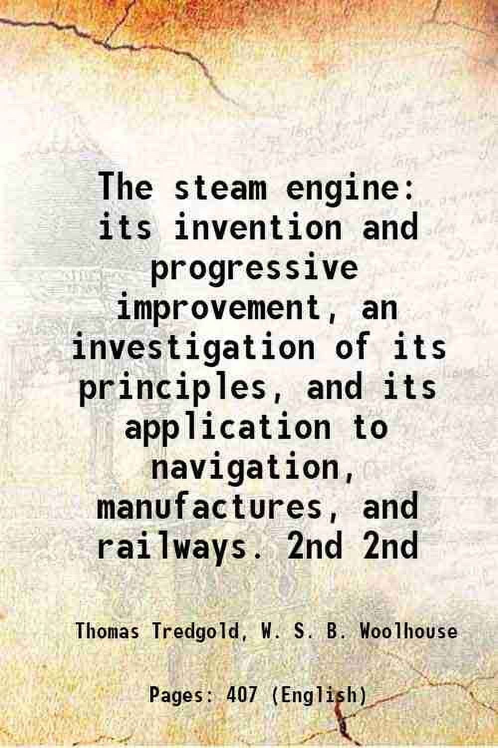 The steam engine its invention and progressive improvement, an ...