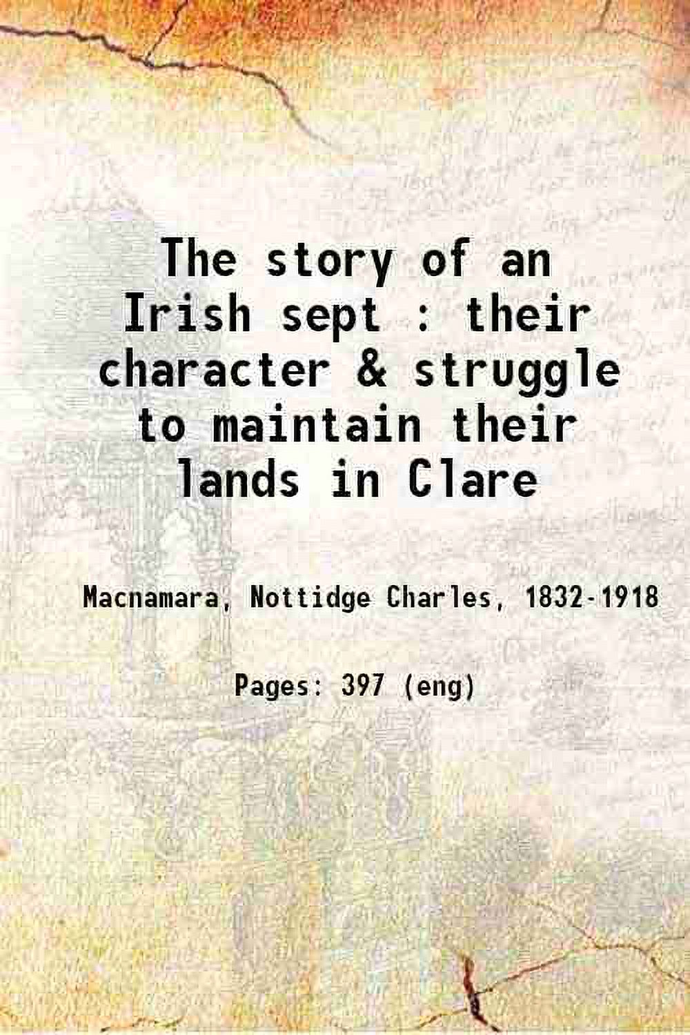 The story of an Irish sept : their character & struggle to maintain ...