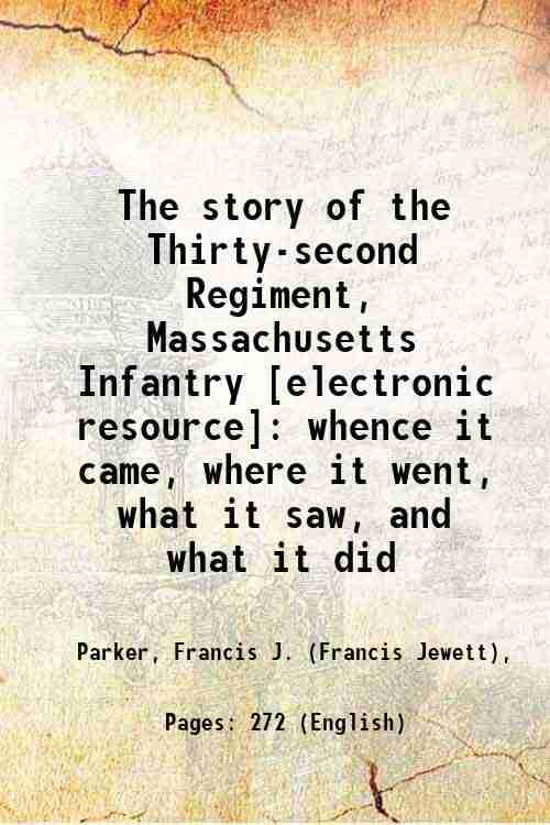 The story of the Thirty-second Regiment, Massachusetts Infantry ...
