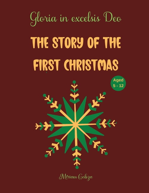 The story of the first Christmas: Gloria in excelsis Deo, Aged 5 - 12 ...