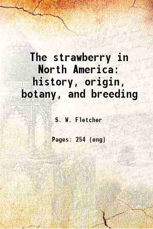 The strawberry in North America; history, origin, botany, and breeding ...