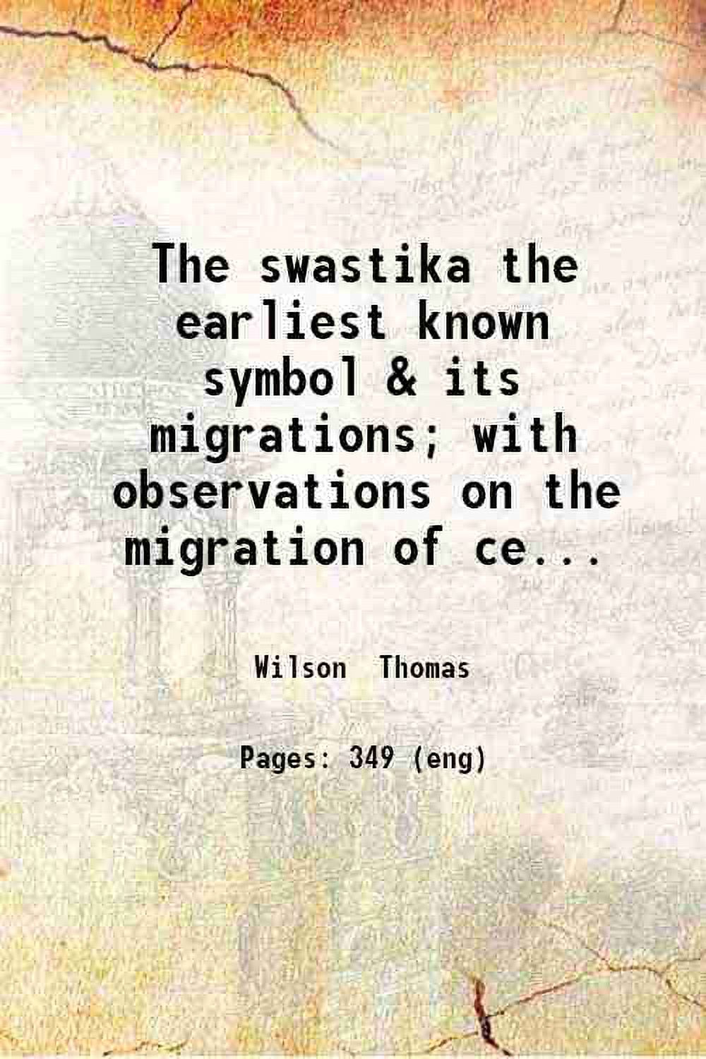 The swastika the earliest known symbol & its migrations; with ...