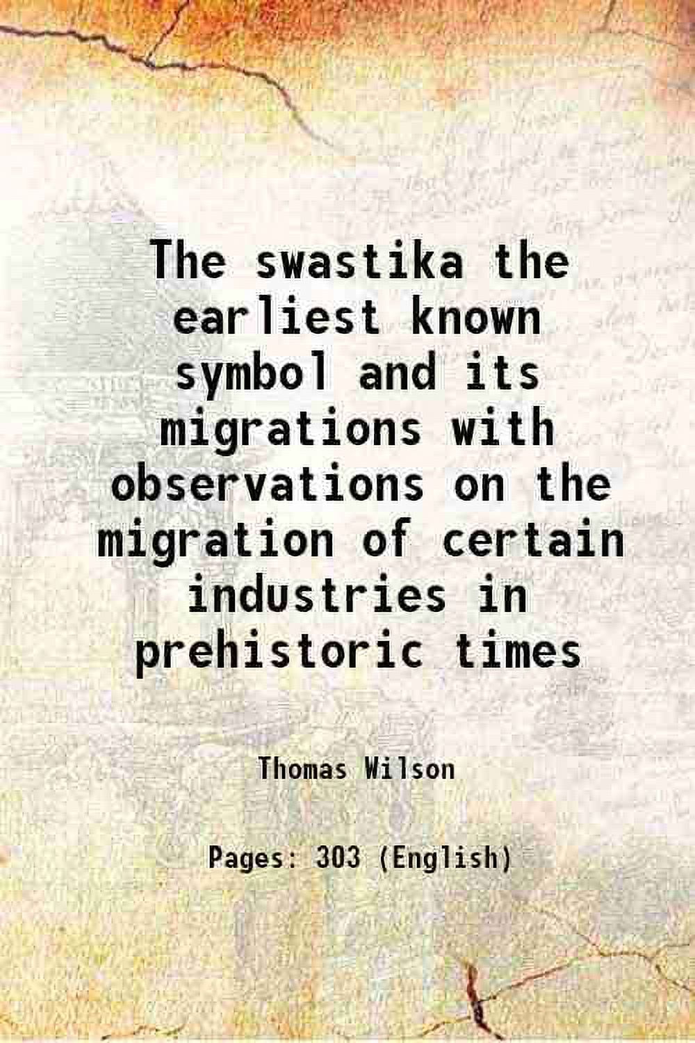 The swastika the earliest known symbol, and its migrations; with ...