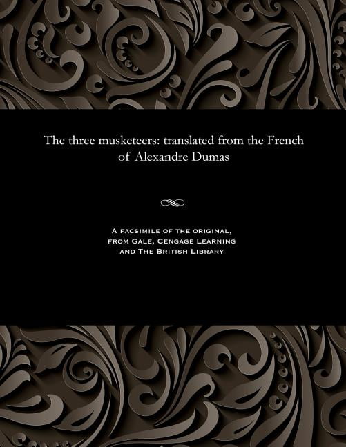 The three musketeers: translated from the French of Alexandre Dumas ...