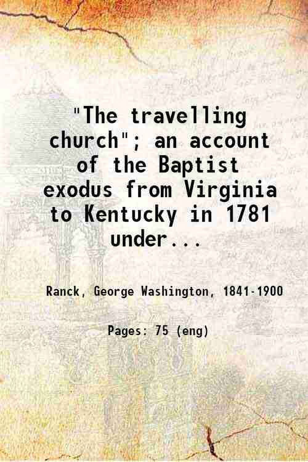 "The travelling church"; an account of the Baptist exodus from Virginia ...