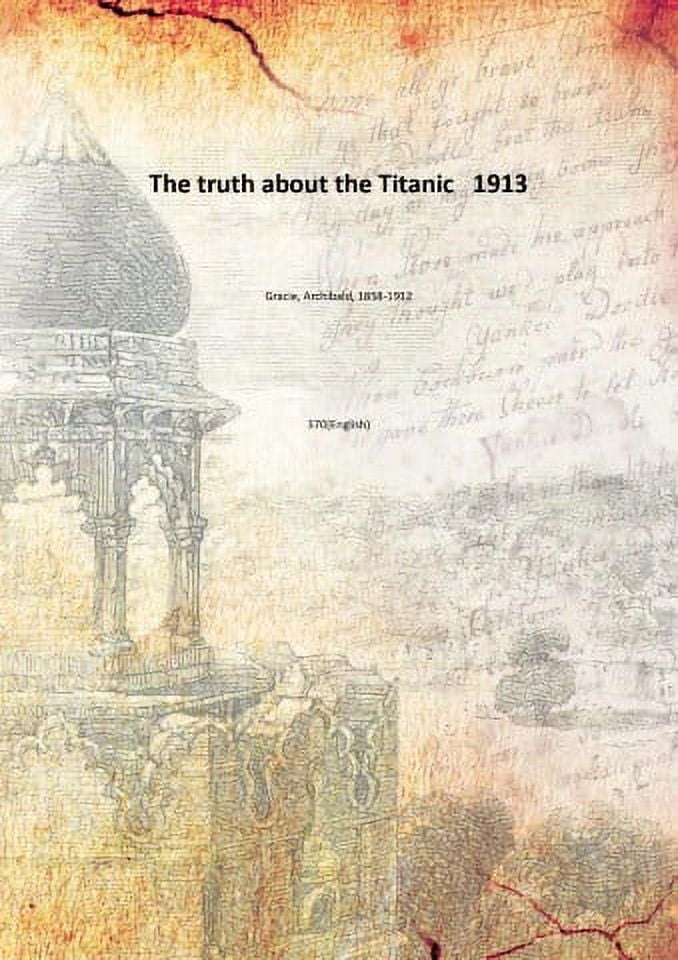 The truth about the Titanic 1913 [Hardcover] - Walmart.com