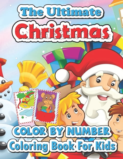 The ultimate Christmas color by number coloring book for kids ...