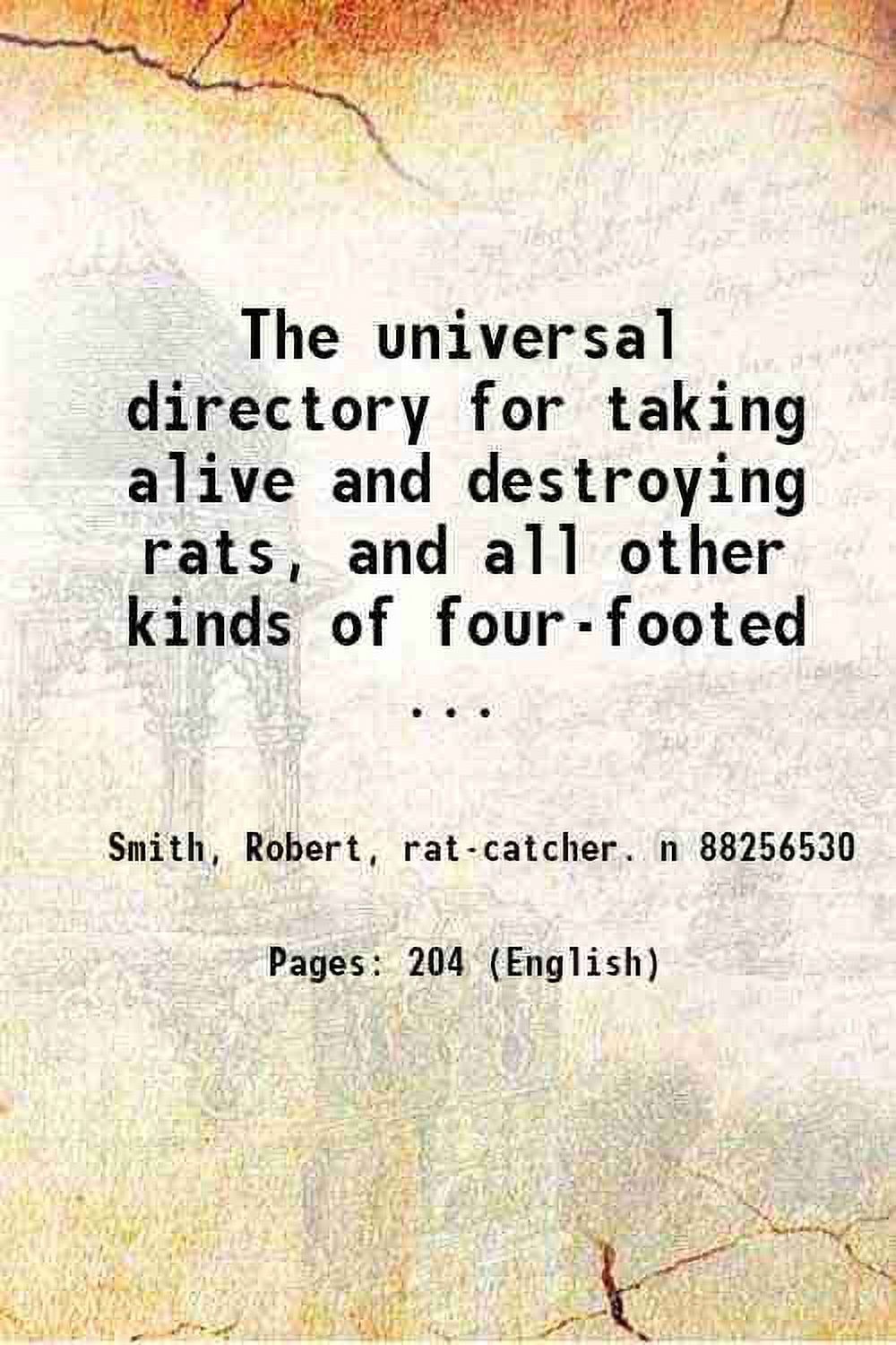 The universal directory for taking alive and destroying rats, and all ... The universal directory for taking alive and destroying rats, and all ...