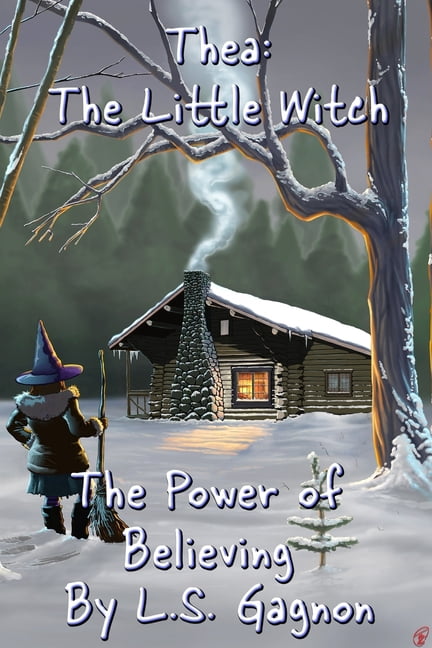 Thea: The Little Witch Thea: The Little Witch: The Power of Believing ...