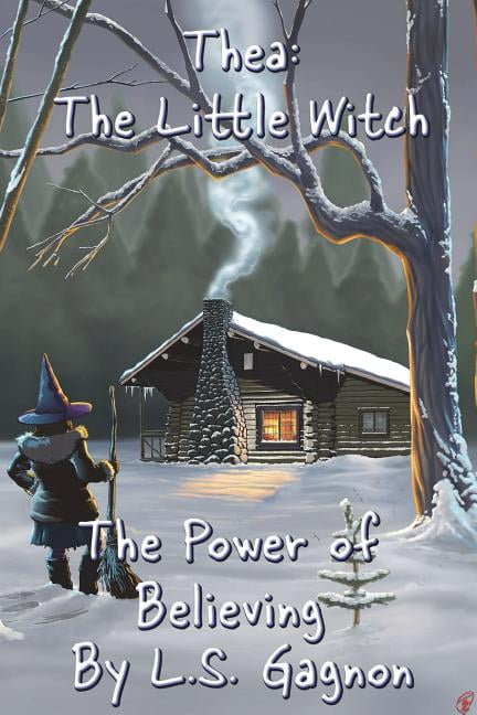 Thea: The Little Witch: Thea : The Little Witch: The Power of Believing ...