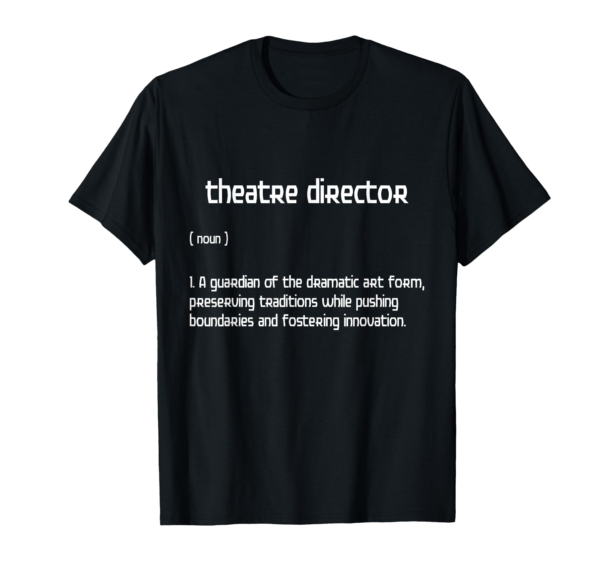 Theater Director Broadway Musical Theatre Actor Definition T-Shirt-4XL ...