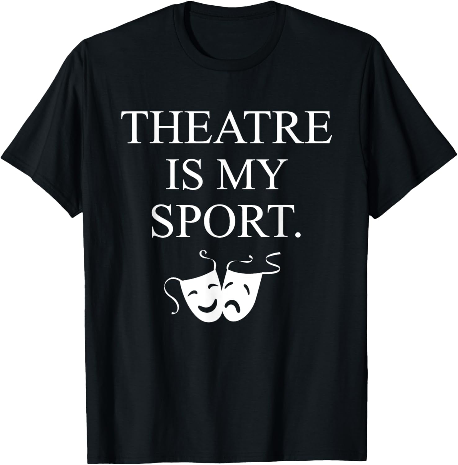 Theater Gift For Actors - Musical Lovers Theatre Is My Sport T-Shirt ...