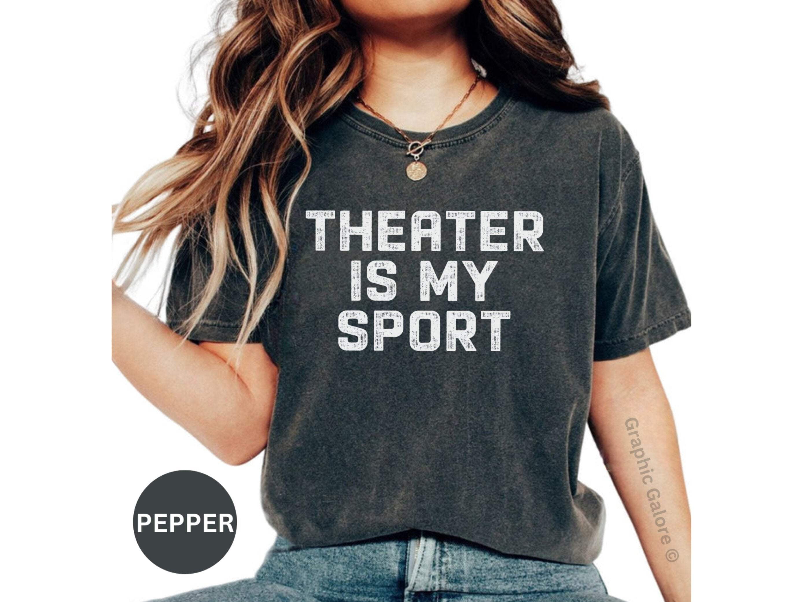Theater Is My Sport Shirt, Gift For Actors, Musical Theatre Is My Sport ...