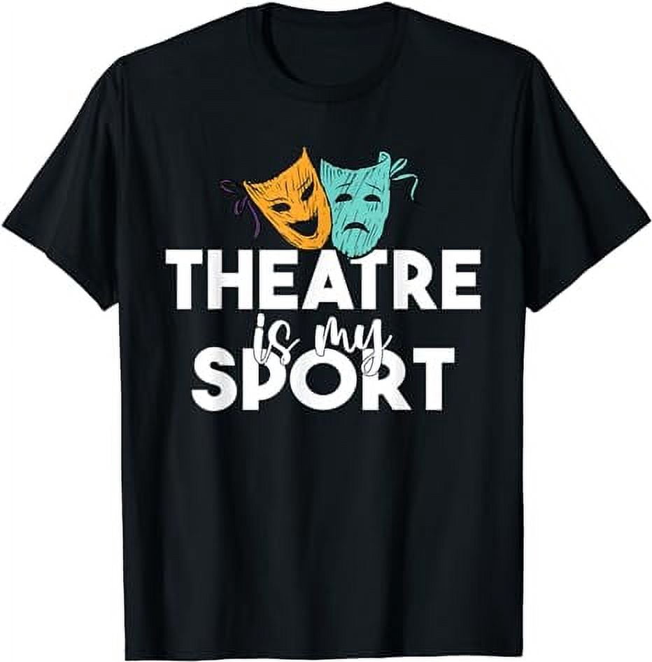 Theater Life Theatre Actress Actor Acting Thespian Musical T-Shirt ...