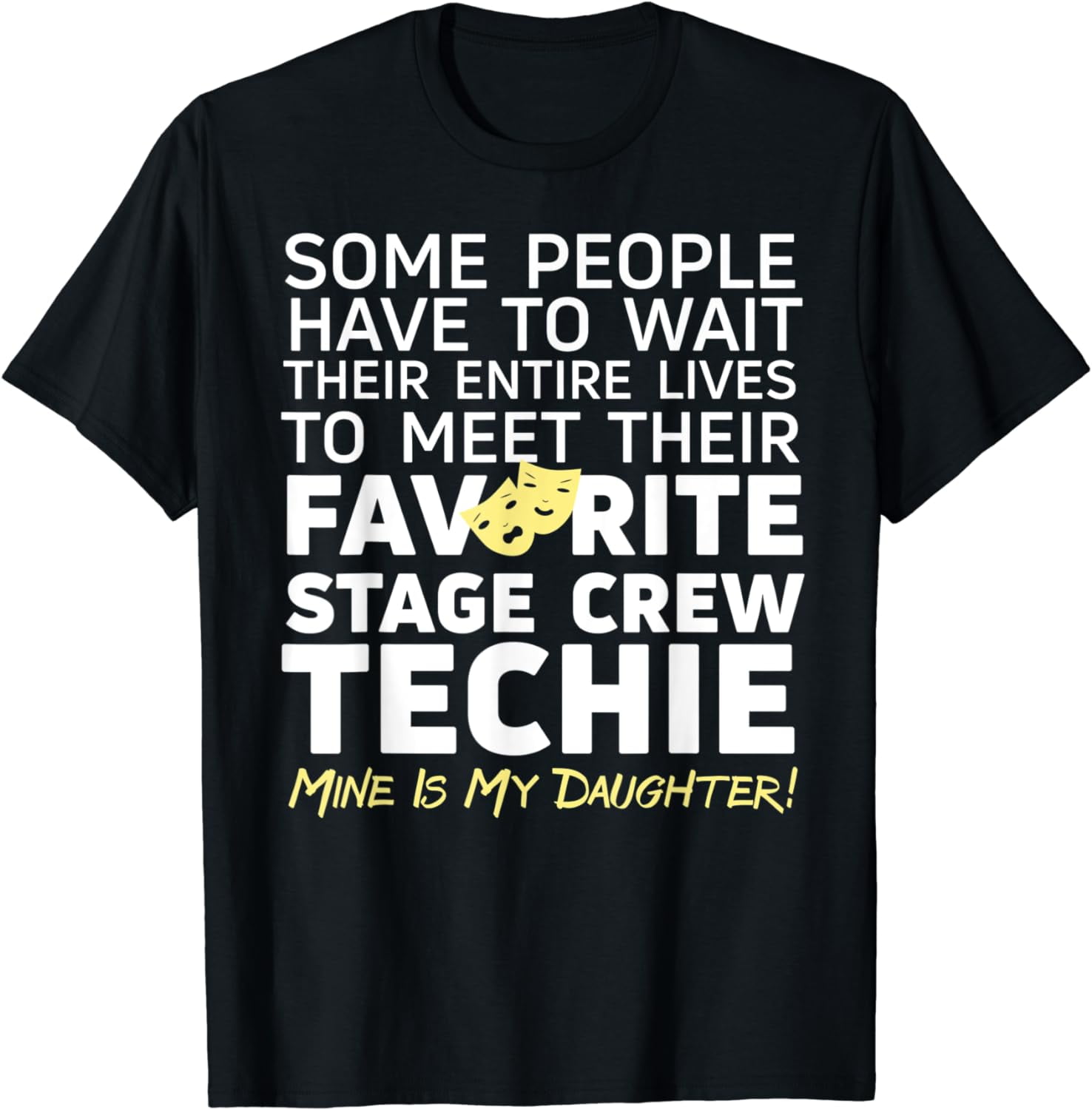 Theatre Favorite Stage Crew Techie Daughter For Mom and Dad T-Shirt ...