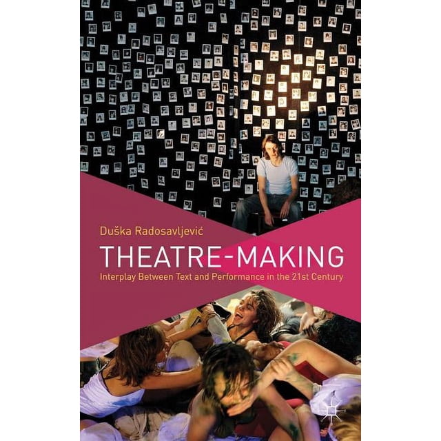 Theatre-Making: Interplay Between Text and Performance in the 21st ...