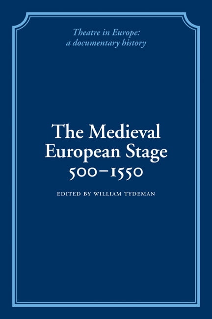 Theatre in Europe: A Documentary History The Medieval European Stage ...