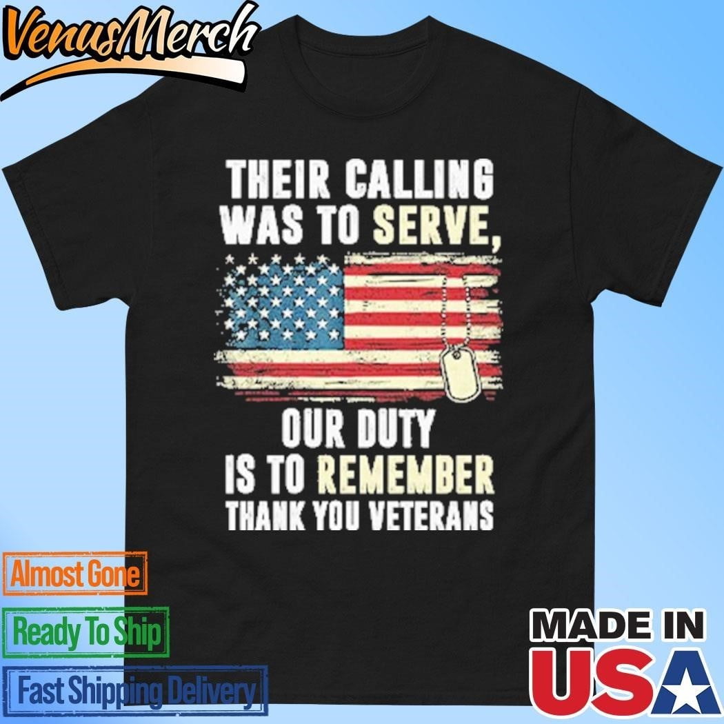 Their Calling Was To Serve Our Duty Is To Remember Thank You Veterans ...