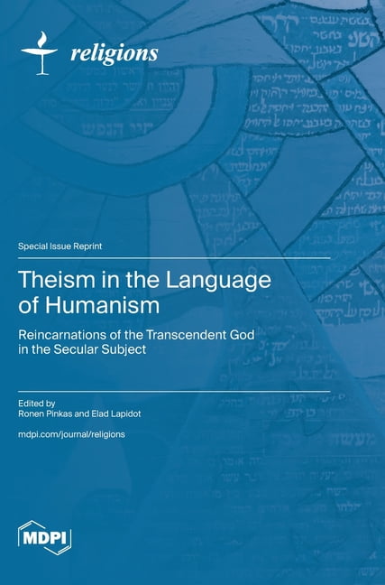 Theism in the Language of Humanism: Reincarnations of the Transcendent ...