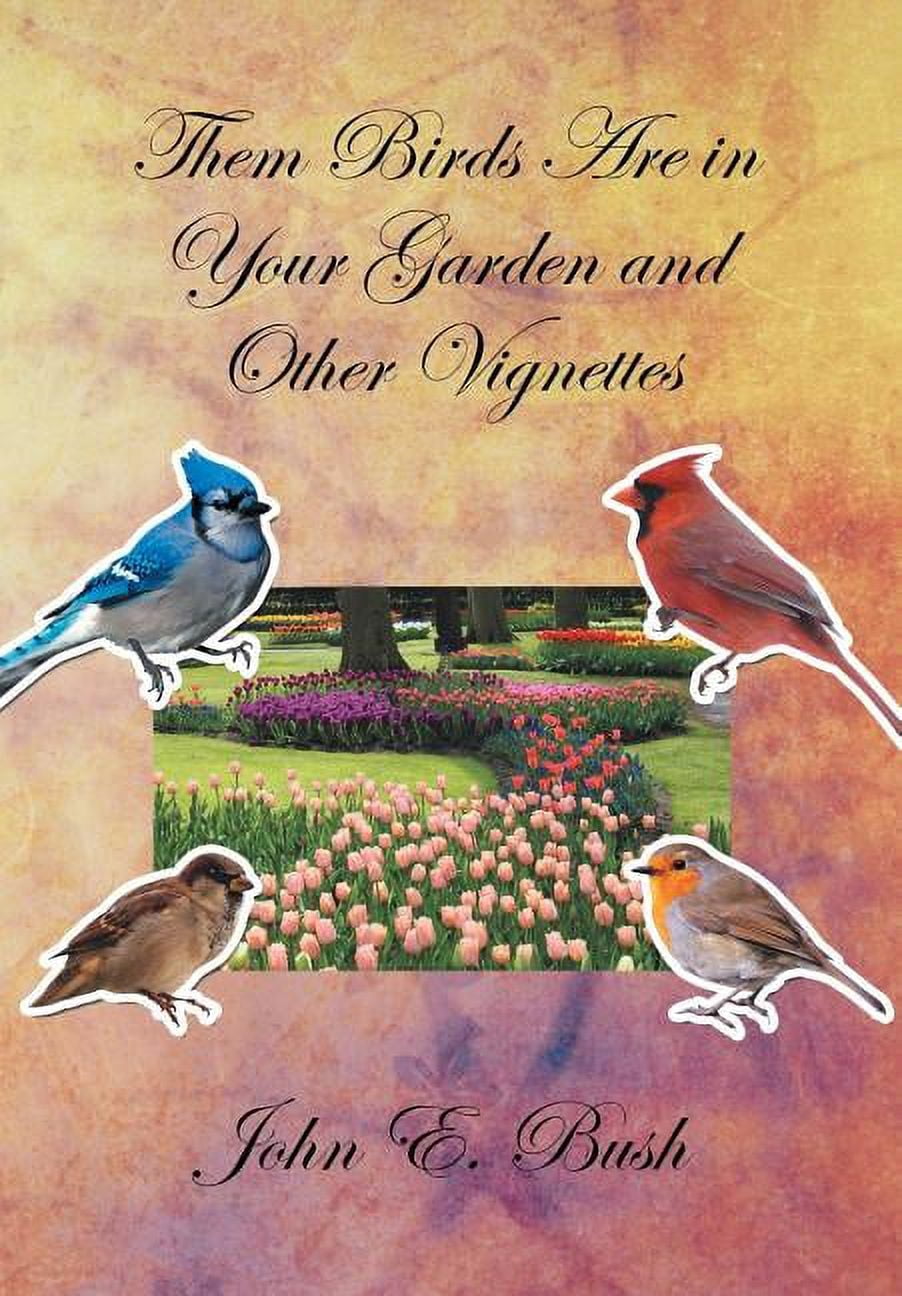 Them Birds Are in Your Garden and Other Vignettes - Walmart.com