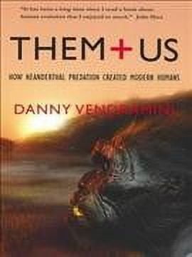 Them and Us: How Neanderthal Predation Created Modern Humans (Paperback ...