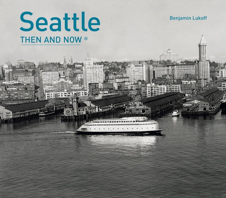 Then and Now: Seattle Then and Now(r) (Hardcover) - Walmart.com