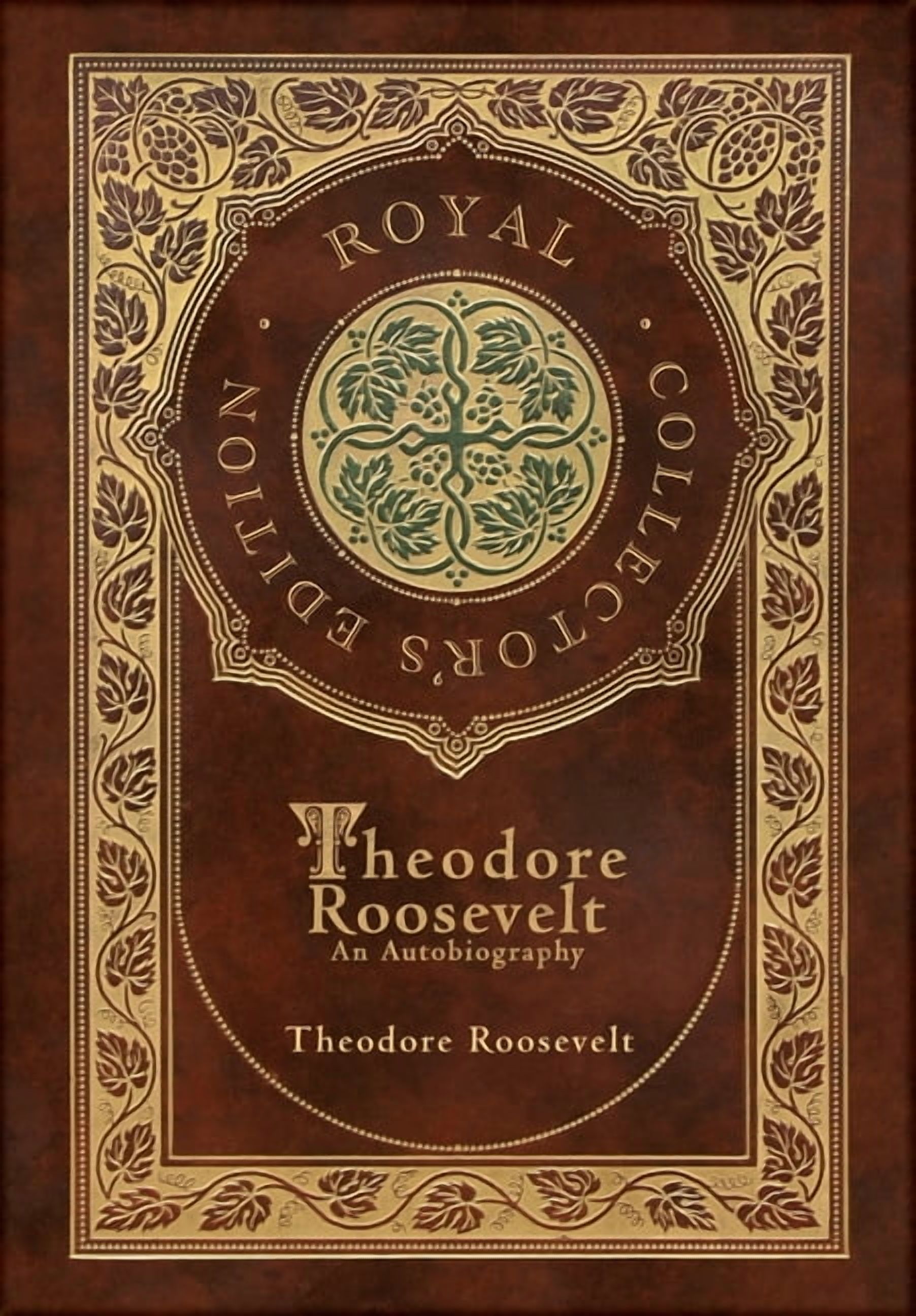 Theodore Roosevelt: An Autobiography (Royal Collector's Edition) (Case ...