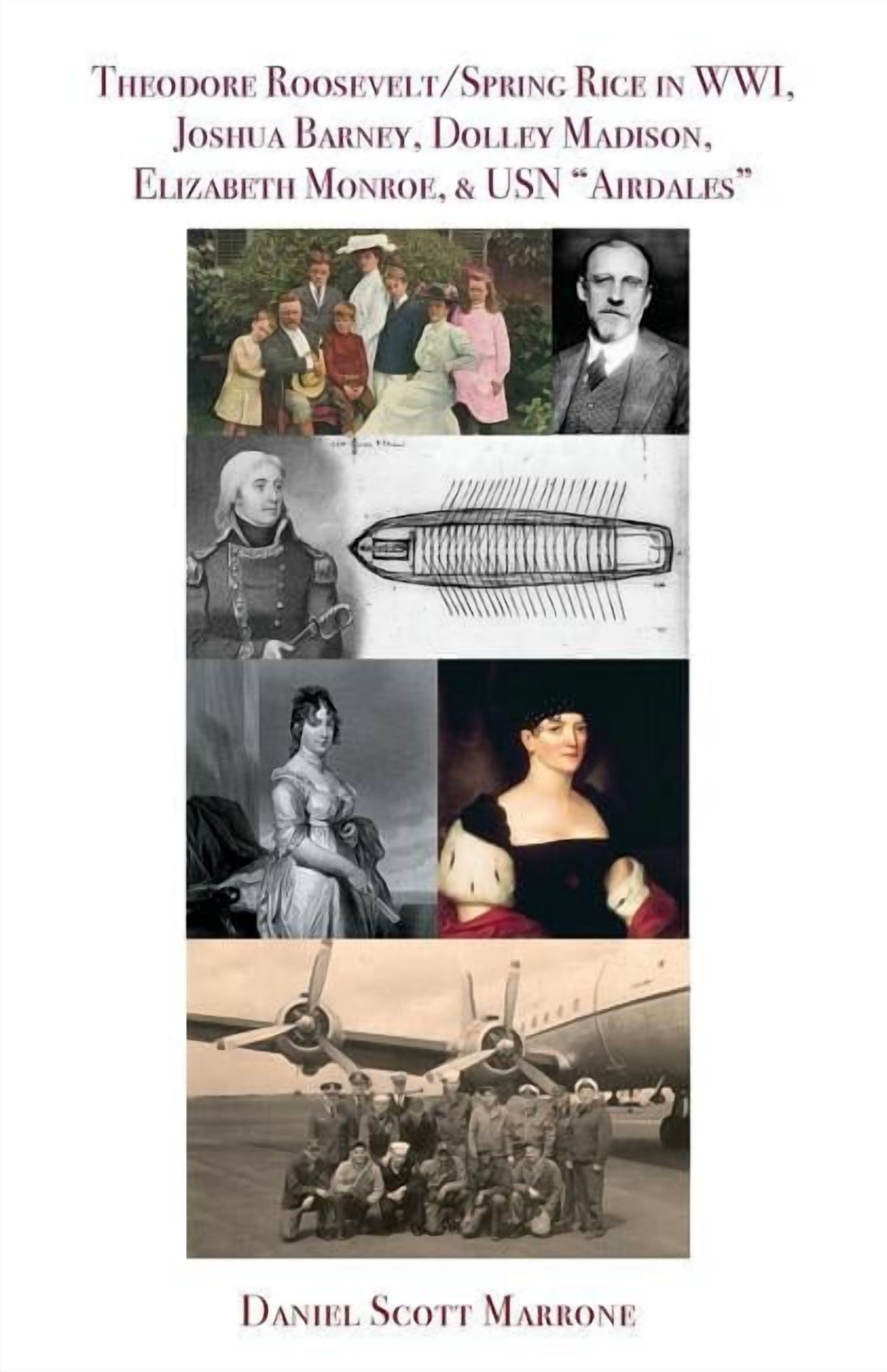 Theodore Roosevelt/Spring Rice in WWI, Joshua Barney, Dolley Madison ...
