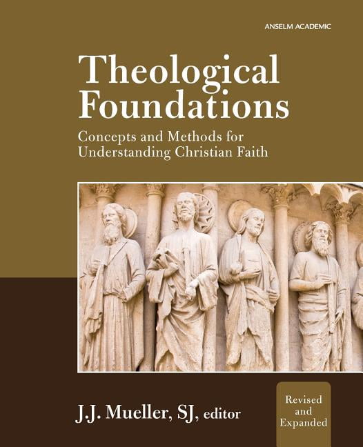 Theological Foundations: Concepts And Methods For Understanding ...