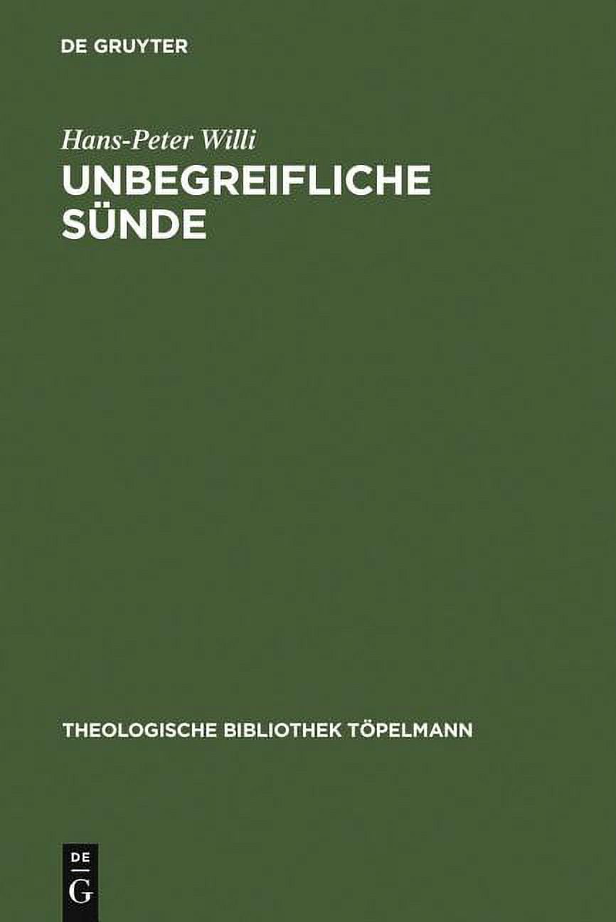 Theologische Bibliothek Töpelmann: Unbegreifliche Sünde: Die ... Theologische Bibliothek Töpelmann: Unbegreifliche Sünde: Die ...