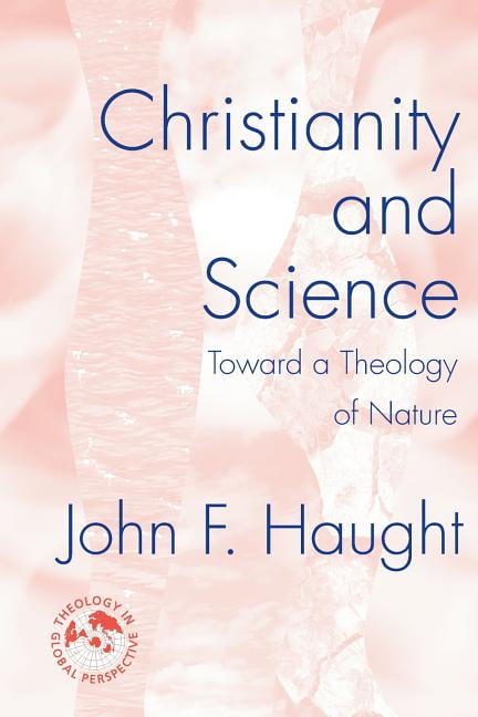 Theology in Global Perspectives: Christianity and Science: Toward a ...