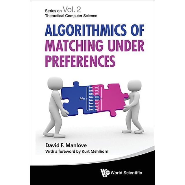 Theoretical Computer Science Algorithmics of Matching Under Preferenc ...