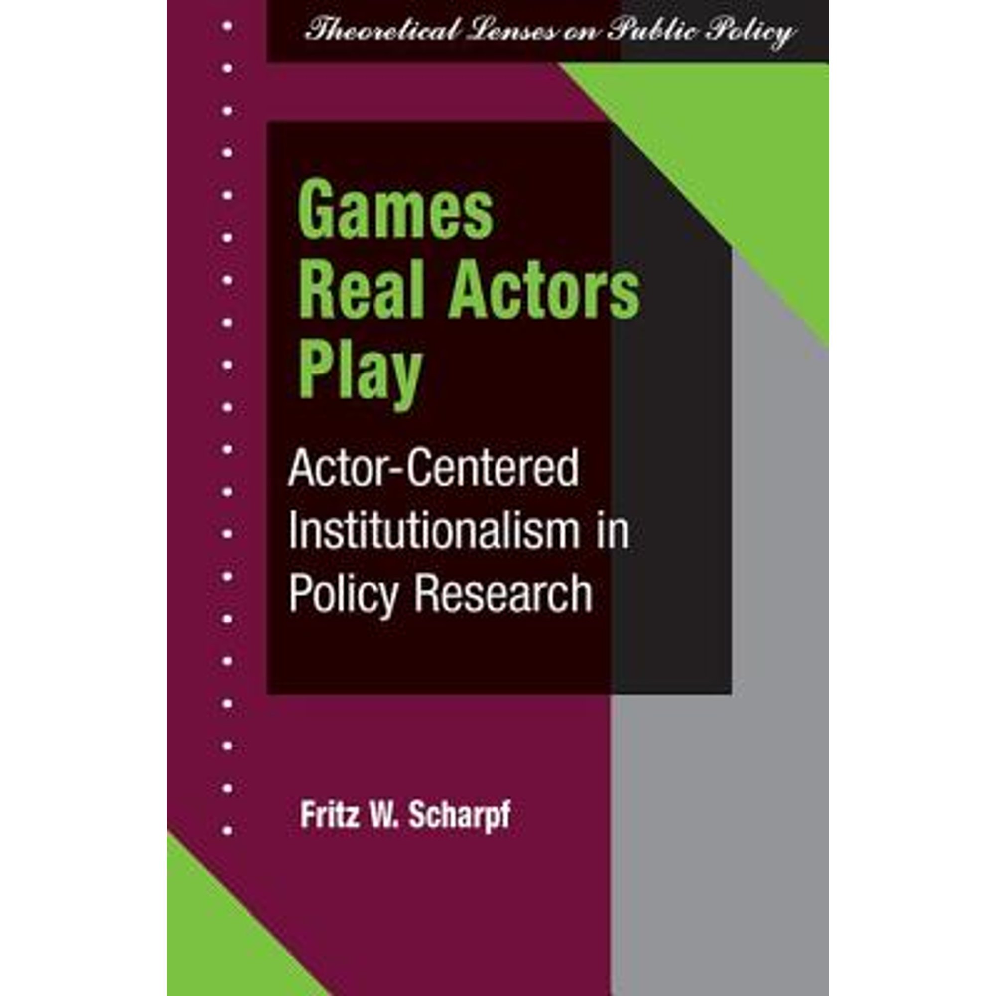 Pre-Owned Games Real Actors Play: Actor-centered Institutionalism In ...