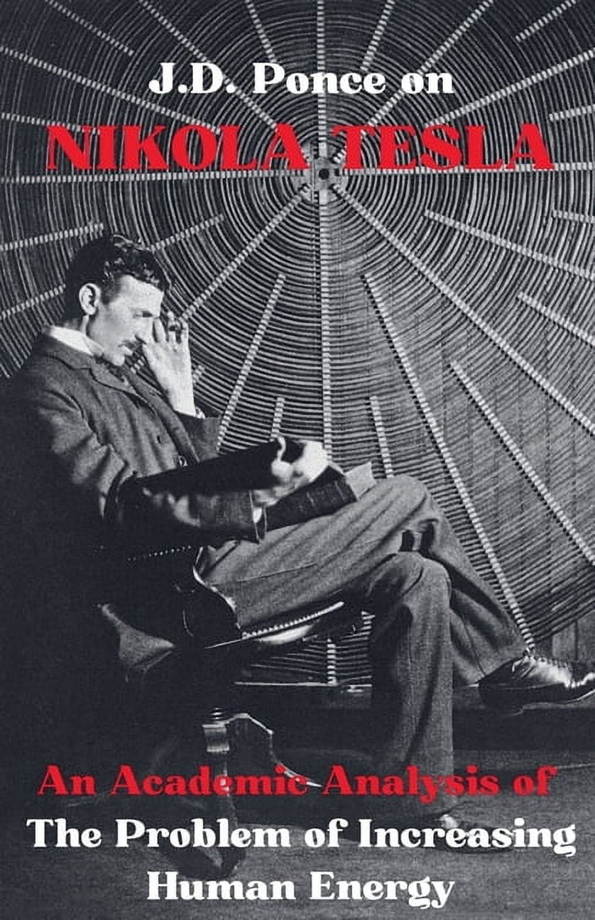 Theoretical Physics J.D. Ponce on Nikola Tesla: An Academic Analysis of ...