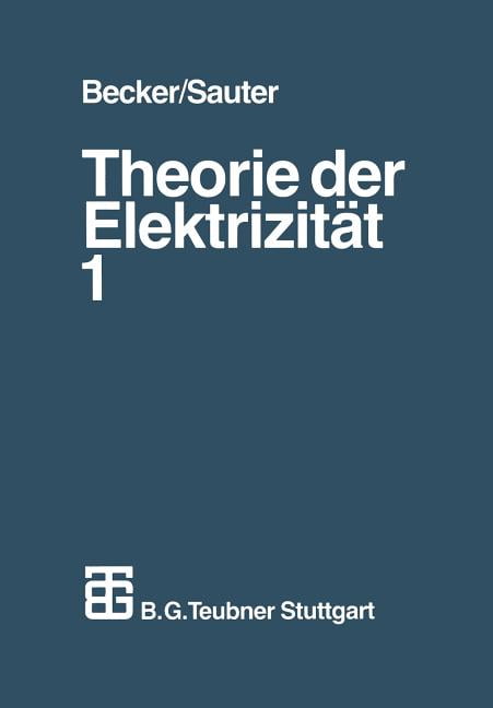 Theorie Der ElektrizitÃ¤t: Band 1: EinfÃ¼hrung in Die Maxwellsche Theorie, Elektronentheorie ...