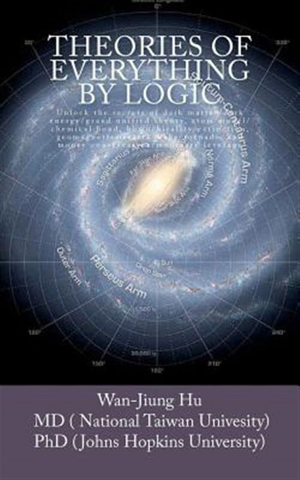 Theories of Everything by Logic : Unlock the Secrets of Dark Matter ...