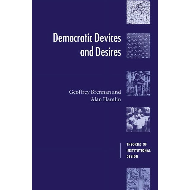 Theories of Institutional Design Democratic Devices and Desires ...