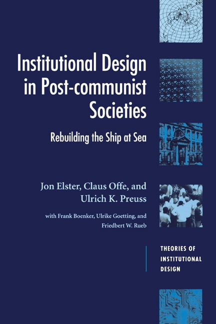 Theories of Institutional Design Institutional Design in Post-Communist ...